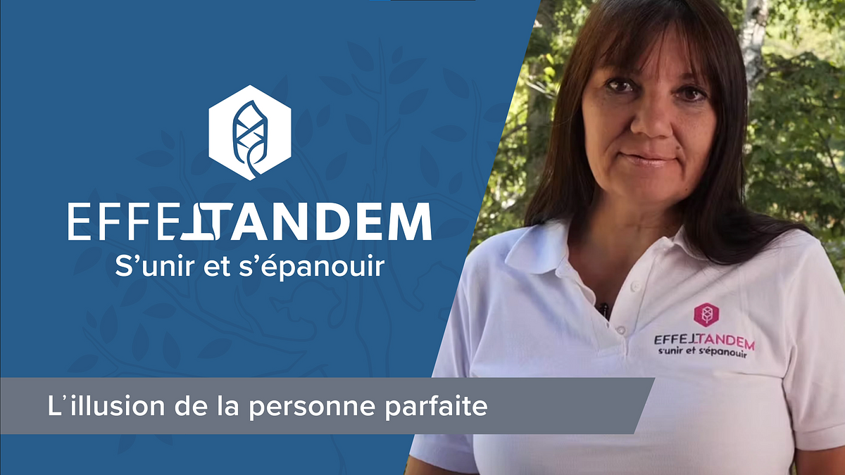 L'Illusion de la personne parfaite | Effet Tandem