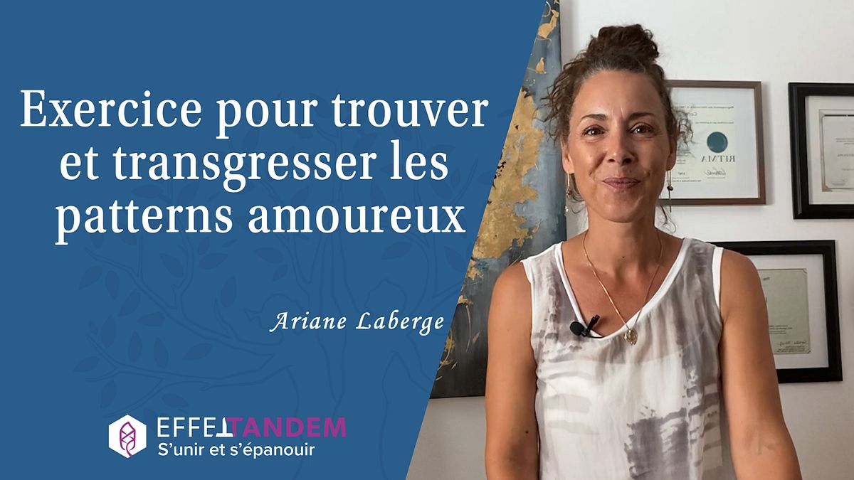 Exercice pour trouver et transgresser les patterns amoureux | Effet Tandem